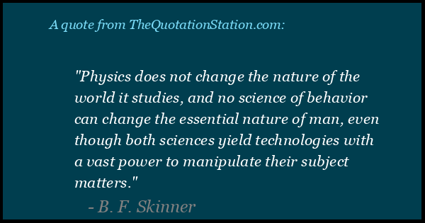 B F Skinner Quotes